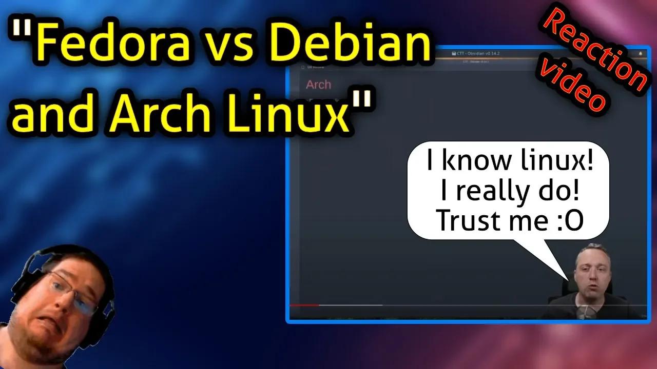 "Fedora vs Debian and Arch Linux" - Reaction video