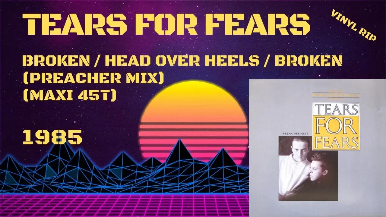 Tears For Fears - Broken / Head Over Heels / Broken (Preacher Mix ...