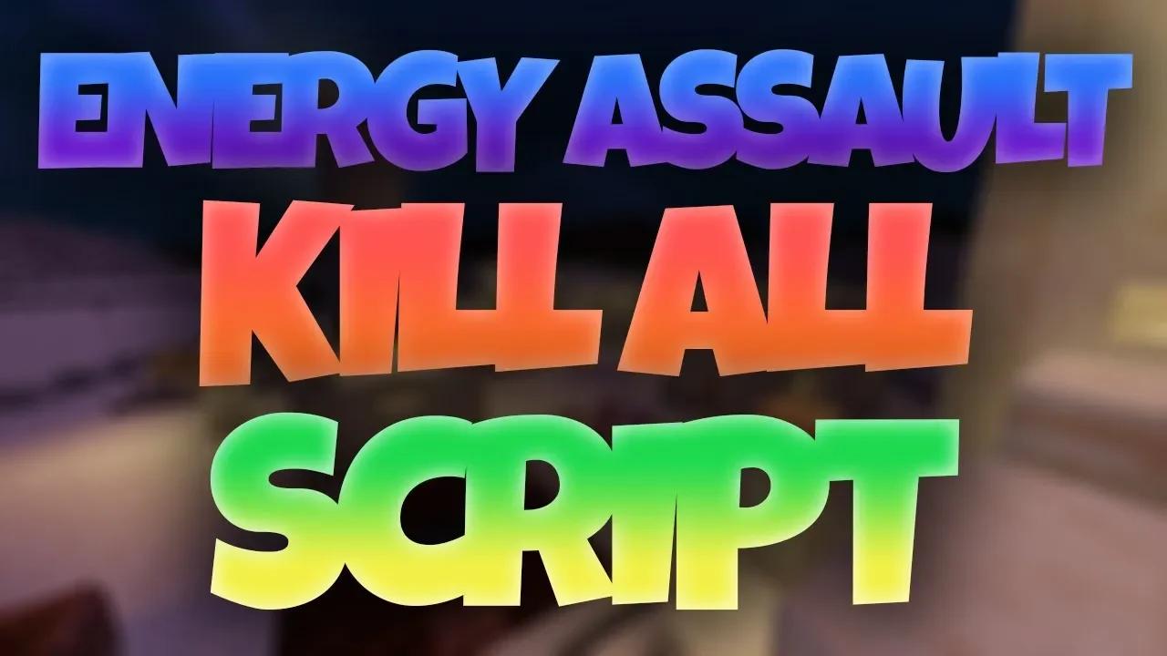 Energy Assault Kill All Script!
