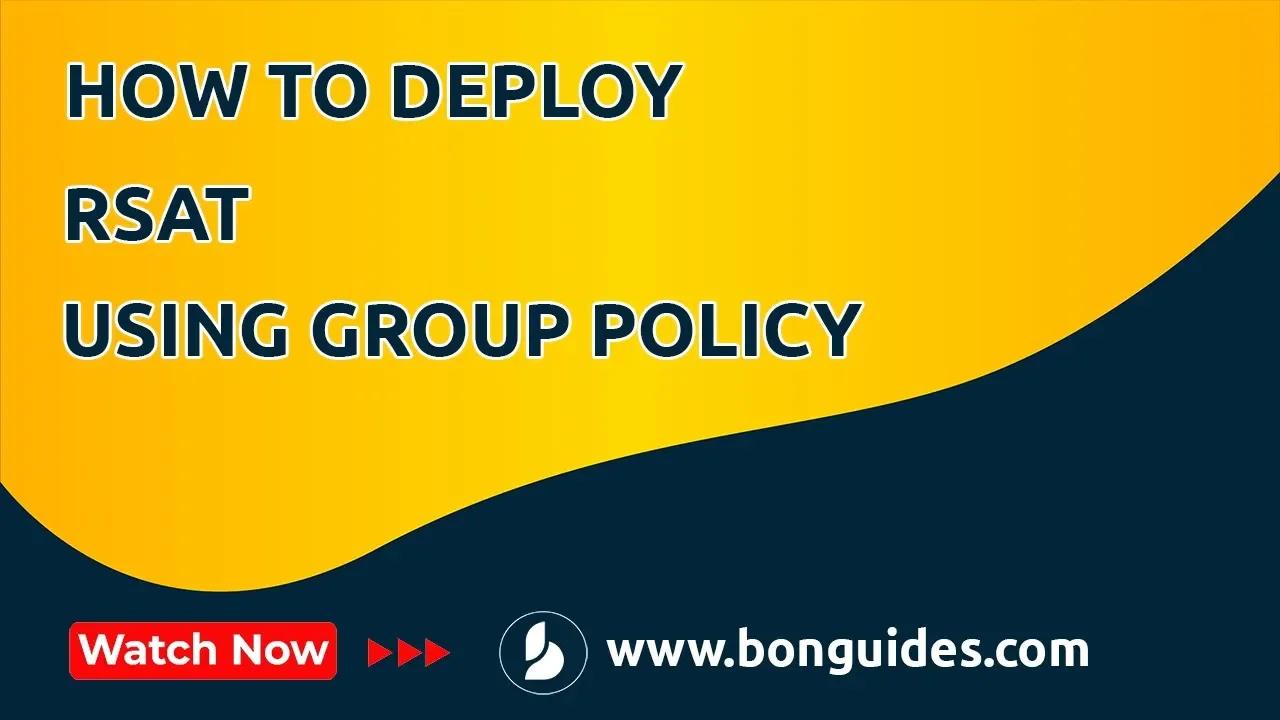 How to Deploy Remote Server Administration Tools using Group Policy (GPO)