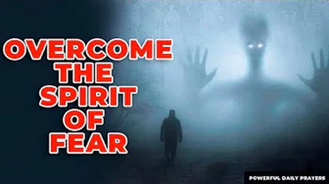 Pray This Powerful Prayer To Overcome Every Spirit Of Fear In Your Life