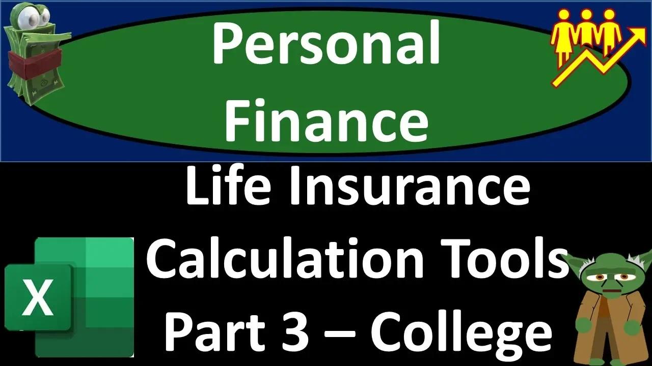Life Insurance Calculation Tools Part 3 – College 10133