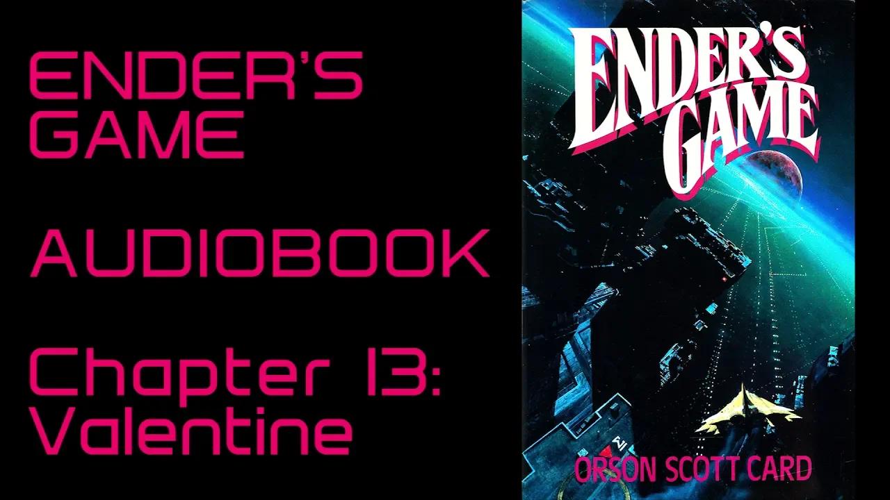 ENDER'S GAME Audiobook -- Chapter 13: Valentine~ H.M. Friendly