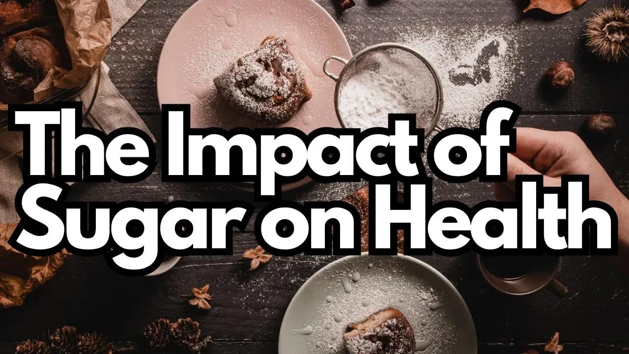The Impact of Sugar on Health