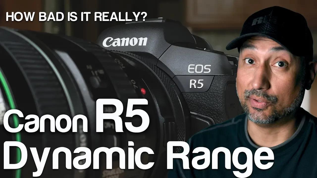 Canon EOS R5 - How Bad Is The Dynamic Range On The Canon R5