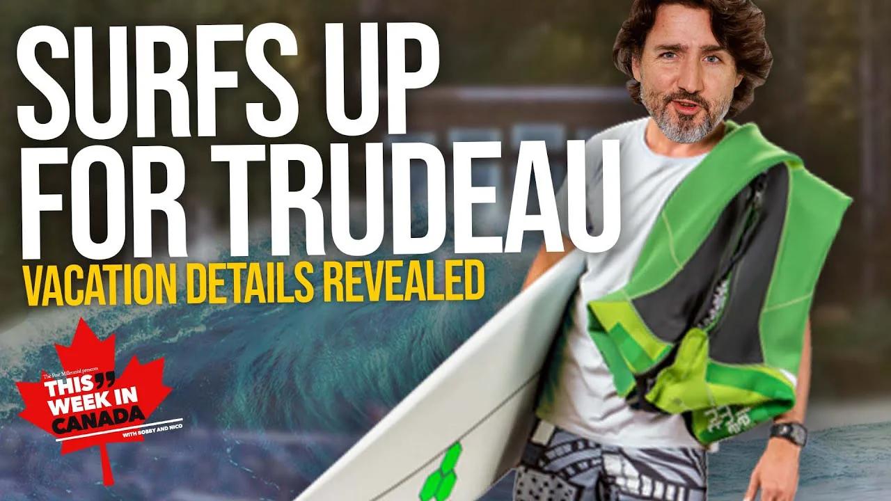 Details REAVEALED Around Trudeau's Surf And Recreation Vacation