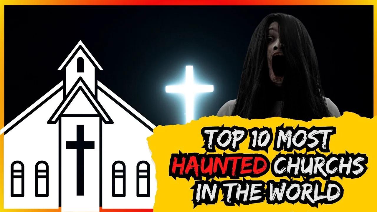 Top 10 Most Haunted Churches in the World | You Won't Believe What ...