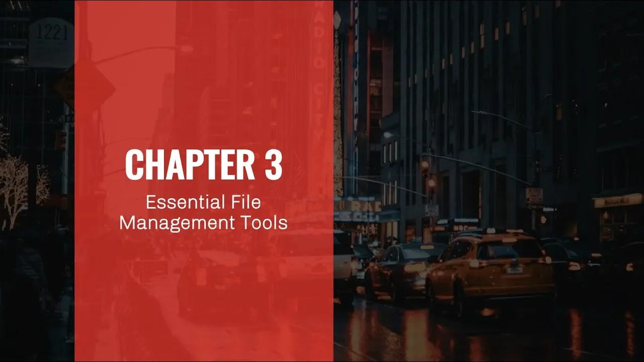 7 - Chapter 3 - Essential File Management Tools