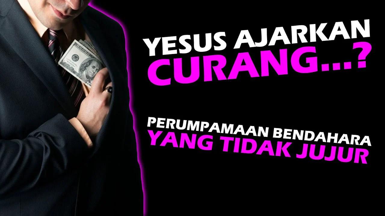 CARA CURANG JADI KAYA ALA YESUS - PERUMPAMAAN BENDAHARA YANG TIDAK ...