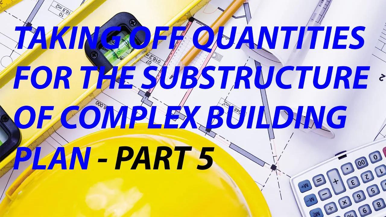 TAKING OFF QUANTITIES FOR THE SUBSTRUCTURE OF COMPLEX BUILDING - PART 5