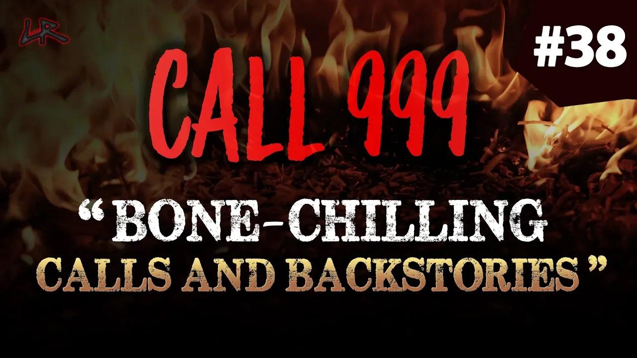 Real disturbing 999 Calls #38 | Bone Chilling Calls and Backstories