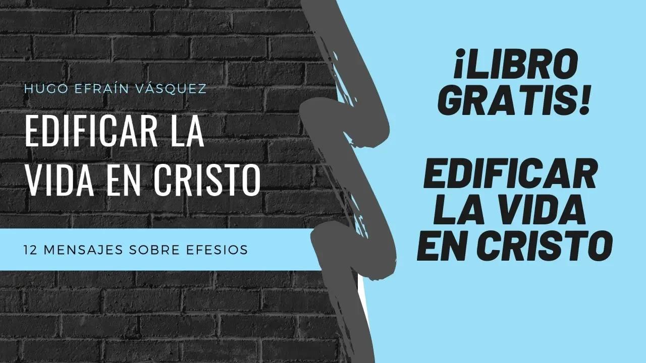 REGALO mi libro EDIFICAR LA VIDA EN CRISTO - 12 Mensajes sobre Efesios - Canal Cristiano - TodoTeos