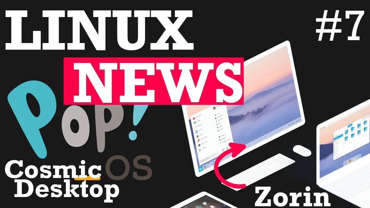 Linux News Popos Introduces Cosmic Desktop Zorin 16 Beta Released Rust And Linux Kernel 7