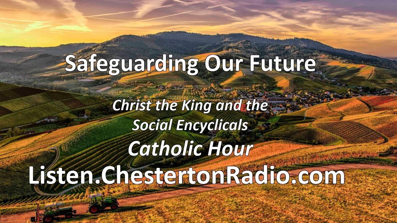 Safeguarding our Future - Christ the King and the Social Encyclicals ...