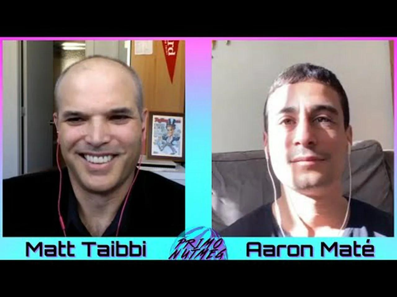 PRIMO NUTMEG #204: Matt Taibbi & Aaron Maté