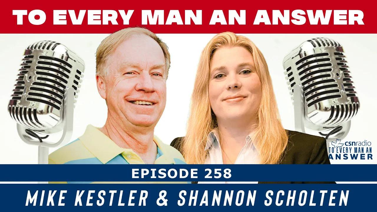 Episode 258 - Shannon Scholten and Mike Kestler on To Every Man An Answer