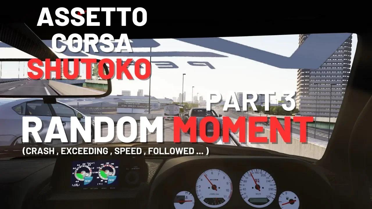 [PART 3] ASSETTO CORSA SHUTOKO ONLINE - RANDOM MOMENT TRAFIC #gameplay ...