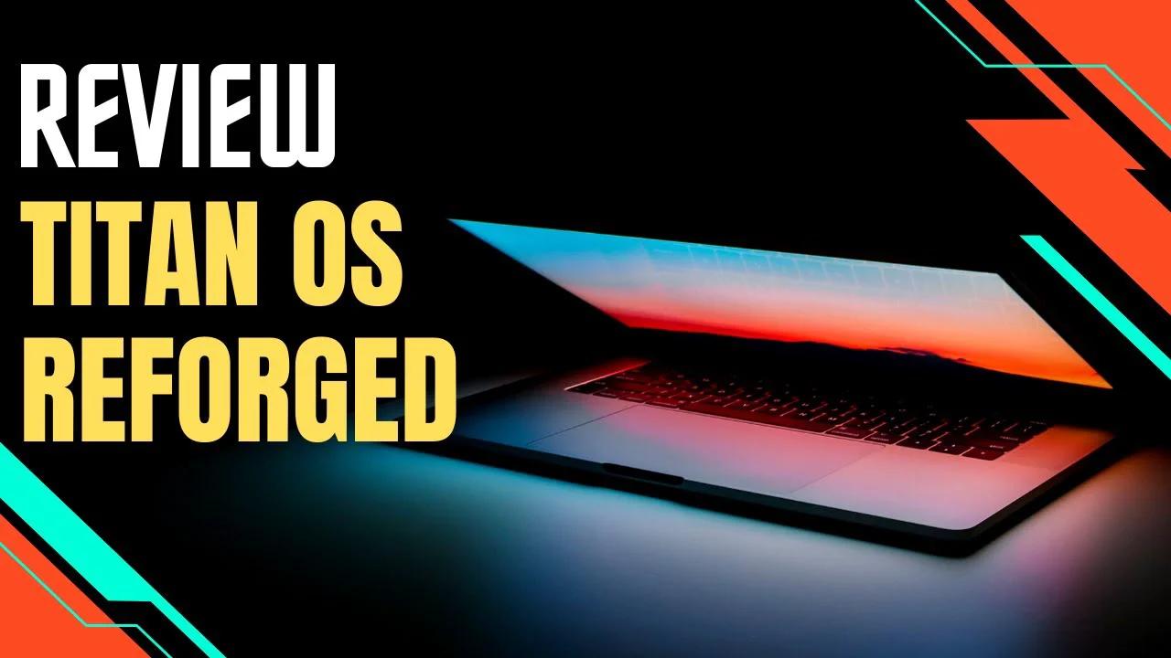 Titan OS 10 Reforged: Sistema Optimizado con la Fuerza de un TITAN 💪