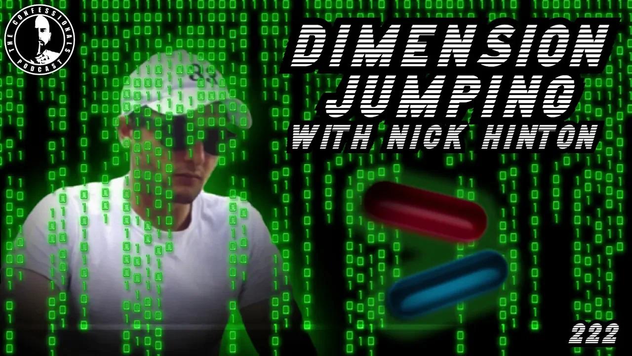 222: Dimension Jumping With Nick Hinton | The Confessionals
