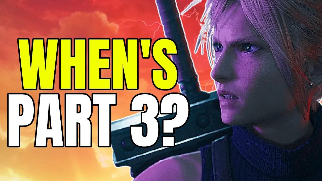 When Will Final Fantasy 7 Part 3 Release?