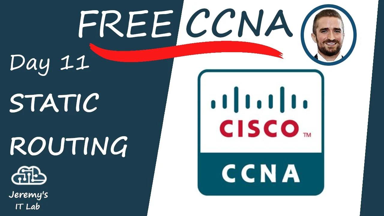 Free CCNA (NEW!) | Static Routing | Day 11 | CCNA 200-301 Complete Course