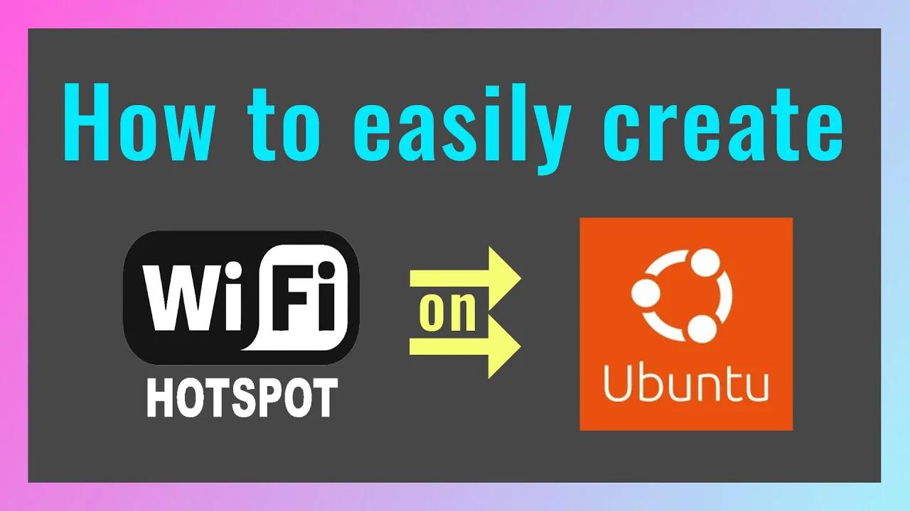 How to easily create a WiFi Hotspot on Ubuntu and its derivatives