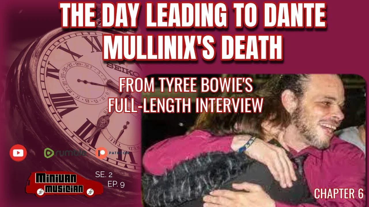CHAPTER 6: THE DAY LEADING TO DANTE MULLINIX'S DEATH (FROM TYREE BOWIE ...