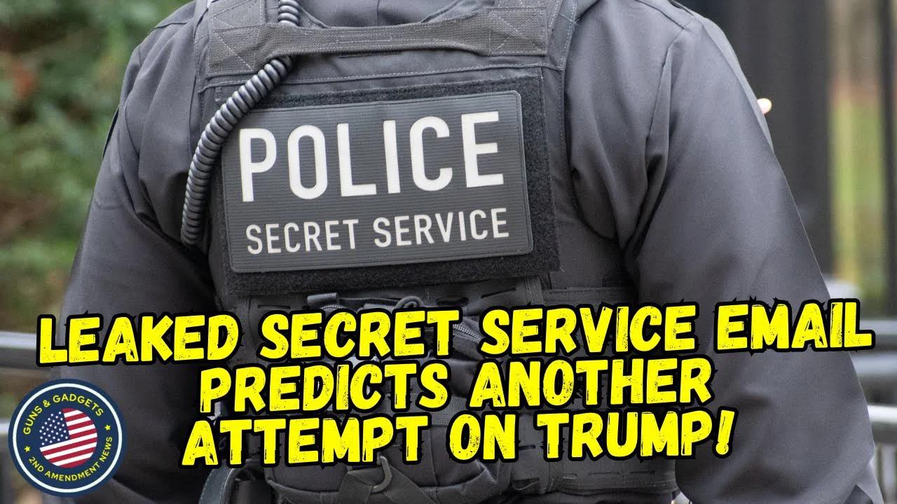 LEAKED SECRET SERVICE EMAIL Predicts Another Attempt On Trump!