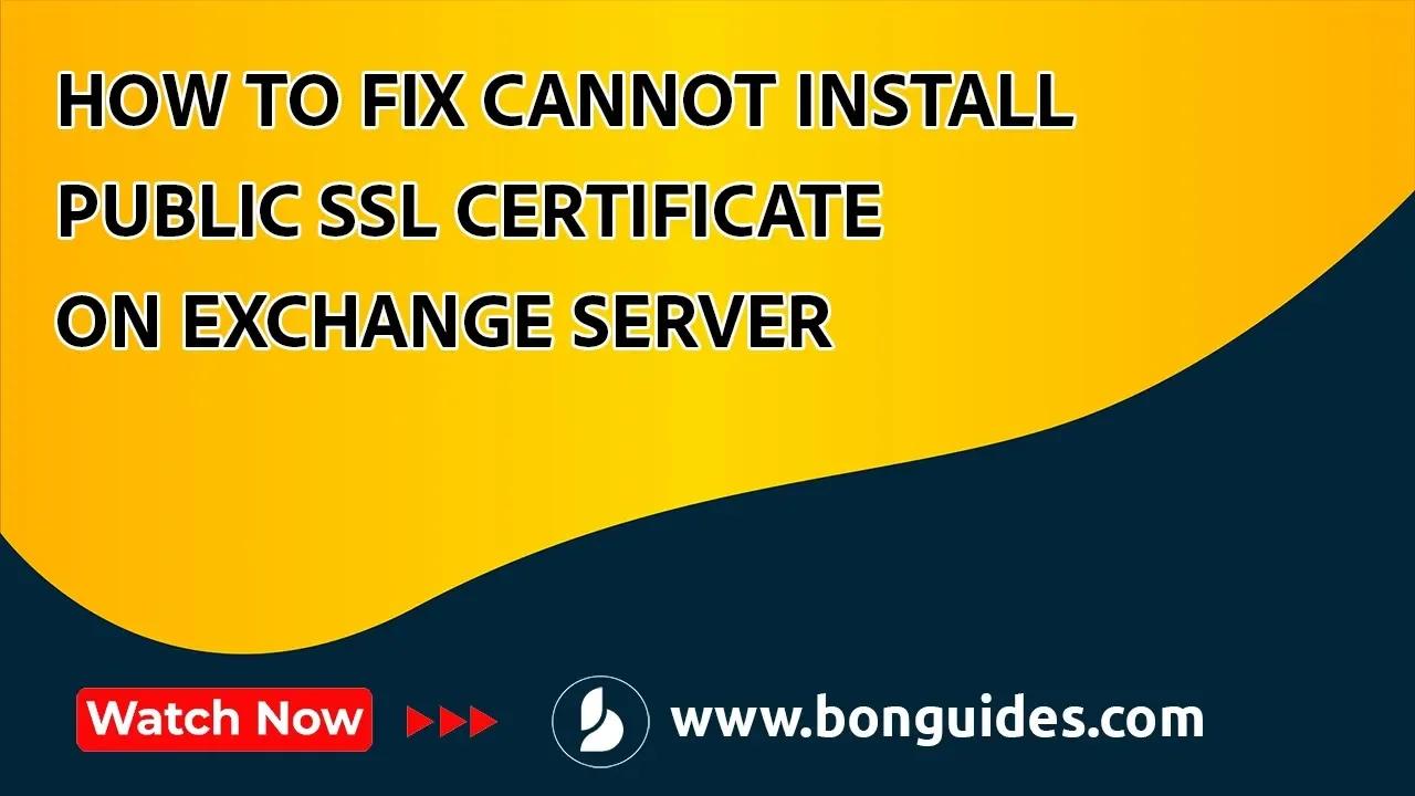 How to Fix Cannot Install Public SSL Certificate on Exchange Server