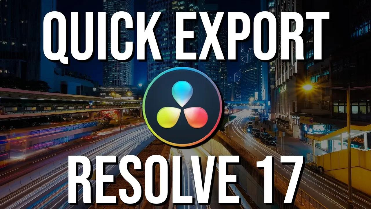 How to Use New Quick Export Feature in DaVinci Resolve 17
