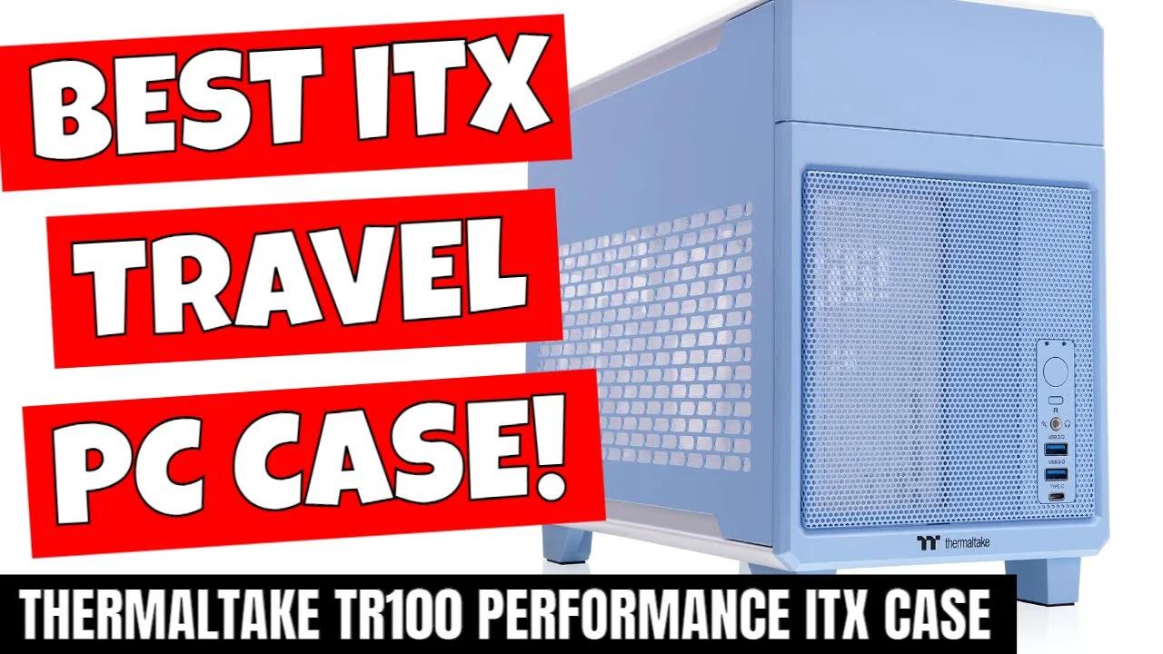Perfect High Performance ITX Travel PC Case Thermaltake TR100