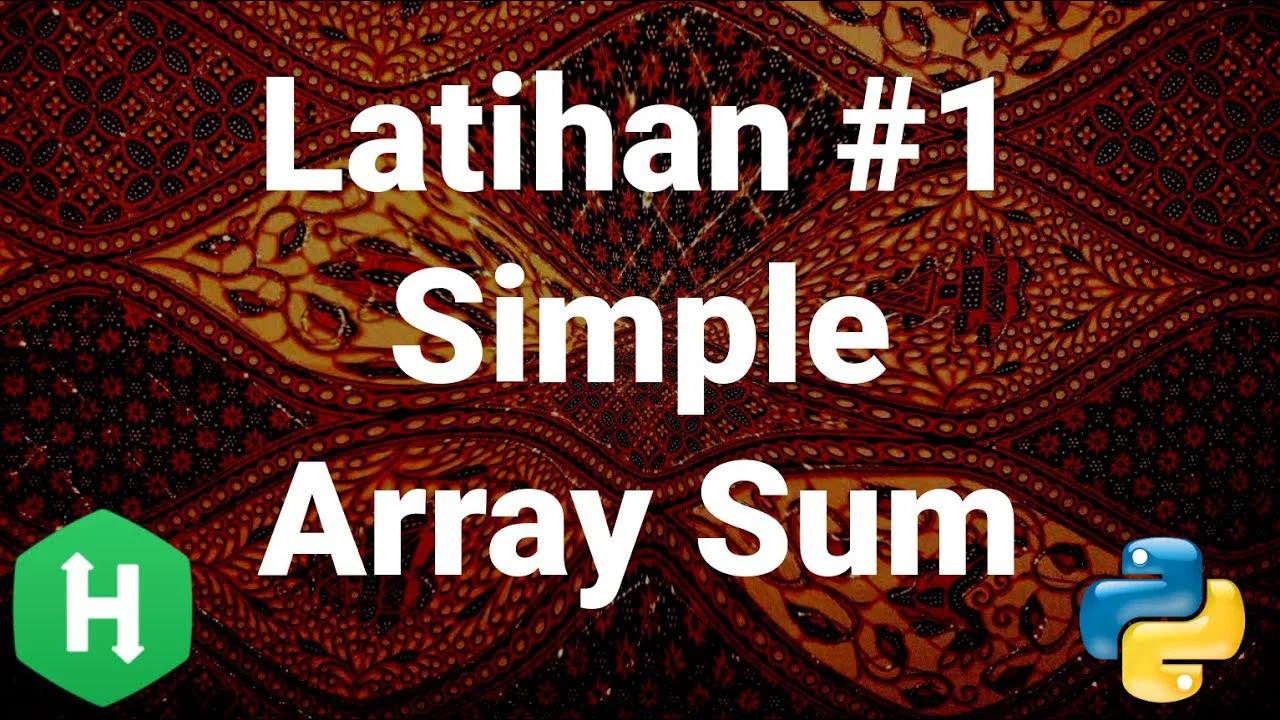 [HackerRank 01] Ulasan Soal Simple Array Sum (Algoritma Pemrograman ...