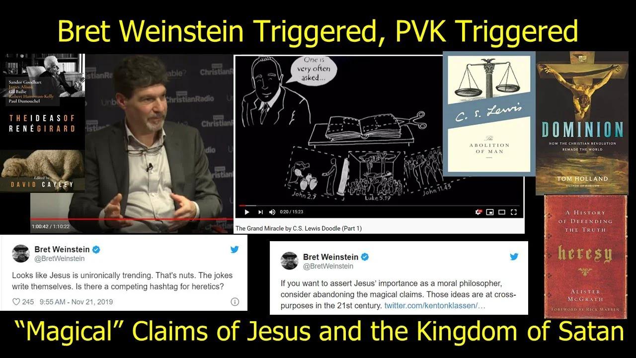 Bret Weinstein and PVK Triggered, The "Magical" Claims of Jesus and the ...
