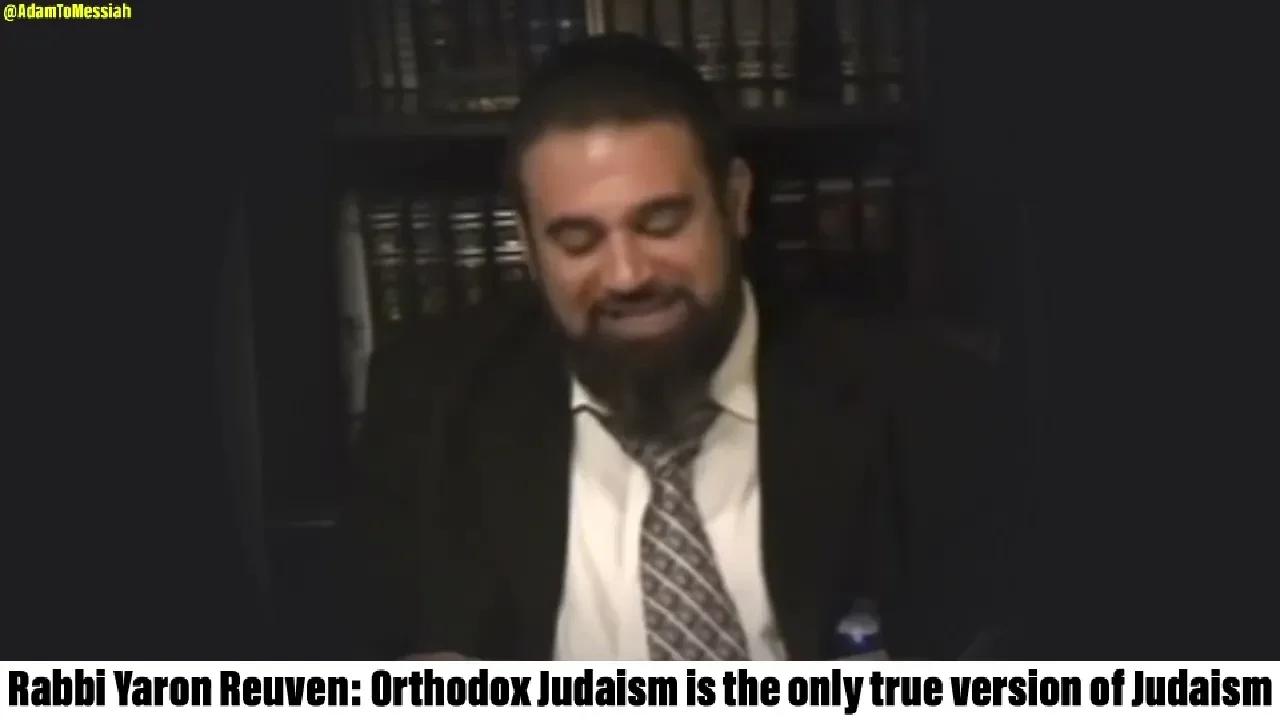 Rabbi Yaron Reuven: Orthodox Judaism is the only true version of Judaism