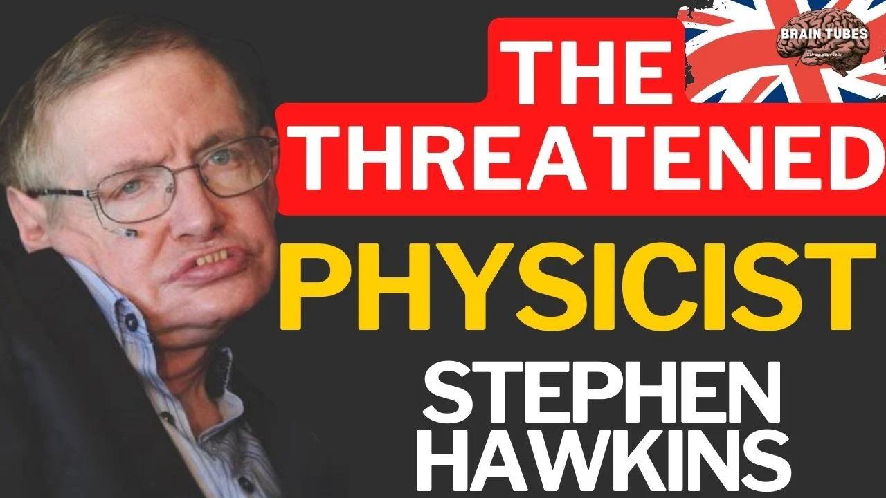 🇬🇧 Stephen Hawkins: The Threatened Physicist