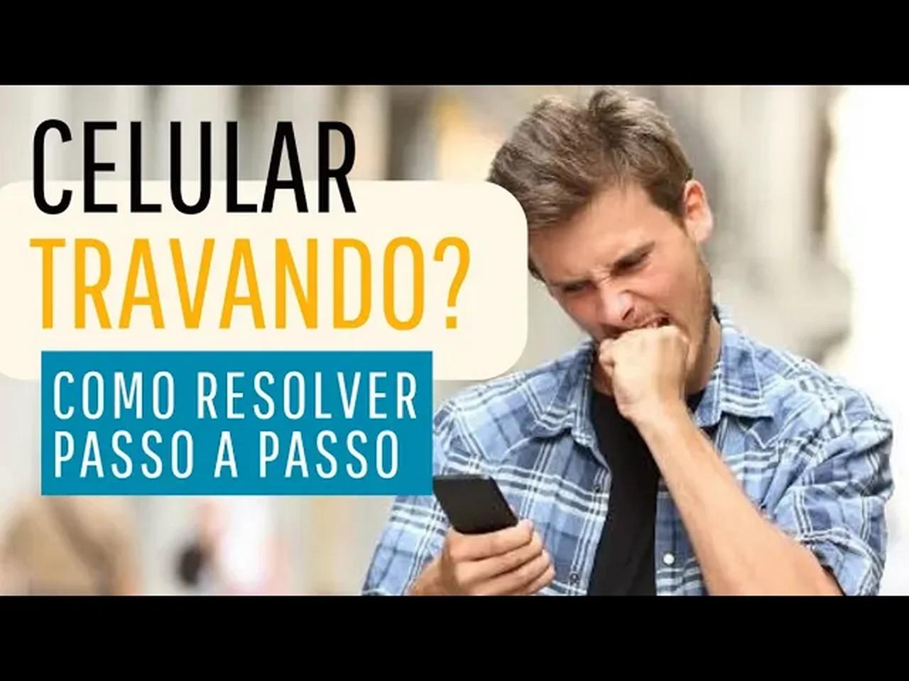 Celular travando, como resolver.