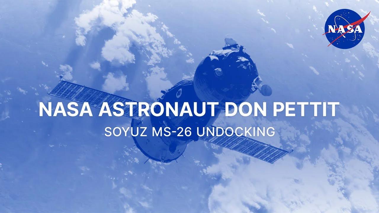 NASA Astronaut Don Pettit Soyuz MS-26 Undocking
