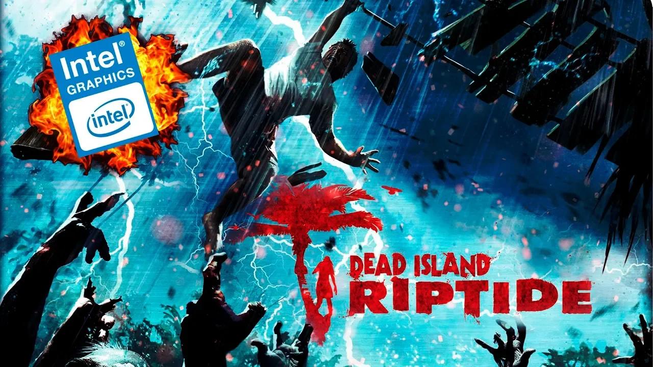 SE PUEDE JUGAR DEAD ISLAND RIPTIDE EN PC DE BAJOS RECURSOS | INTEL HD ...