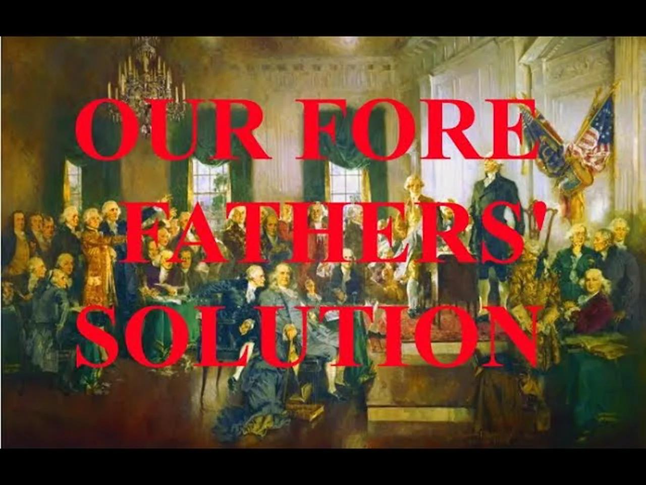 OUR FORE FATHERS' SOLUTION