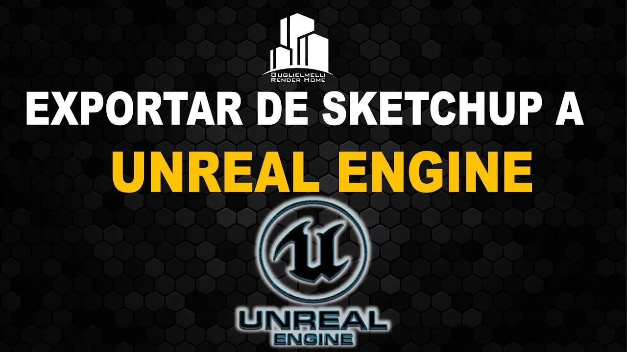 COMO EXPORTAR DE SKETCHUP A UNREAL ENGINE 5