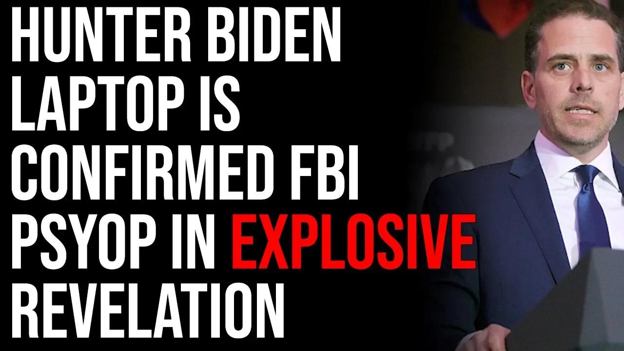 Hunter Biden Laptop Is Confirmed FBI PsyOp In Explosive Revelation