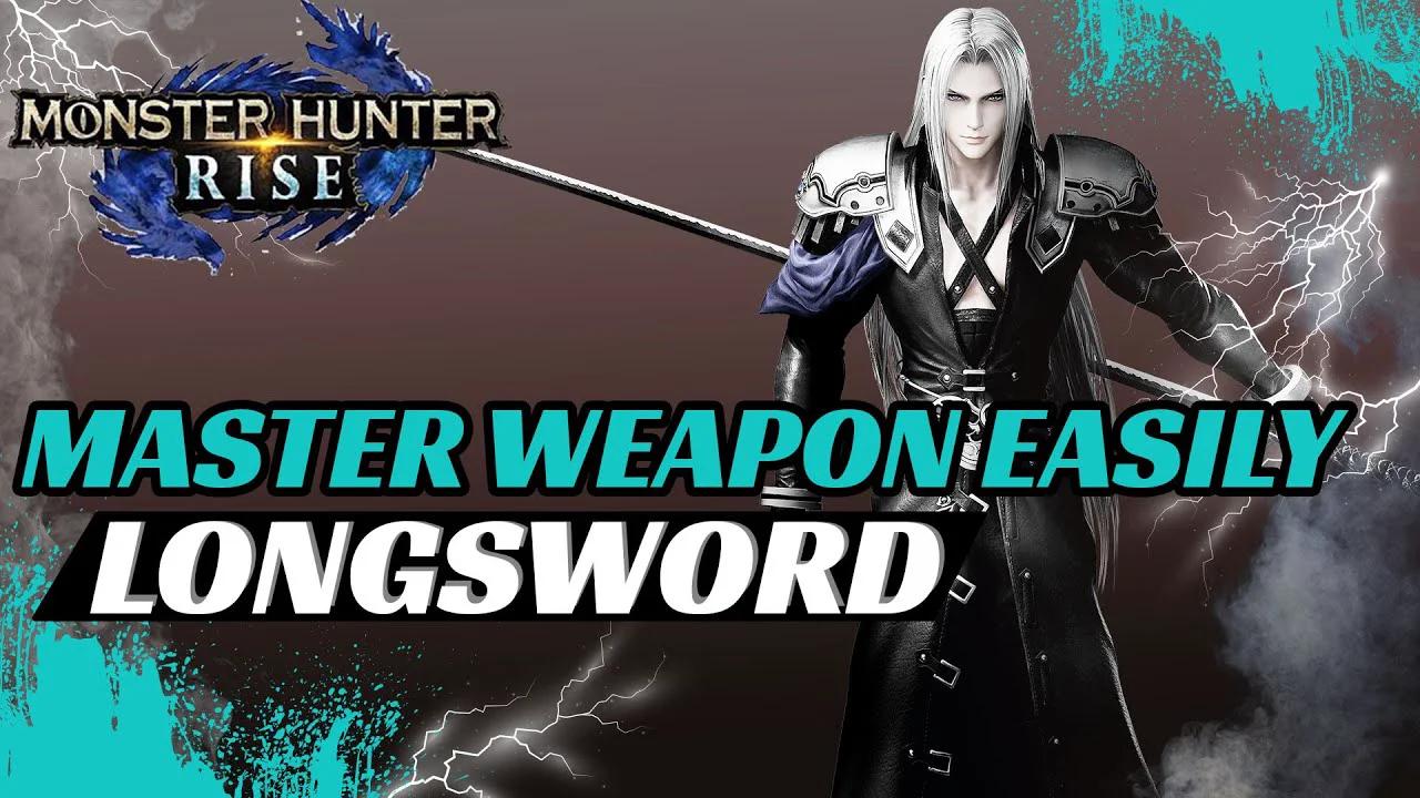 Simple LONGSWORD Mastery Guide - MONSTER HUNTER RISE (PC)
