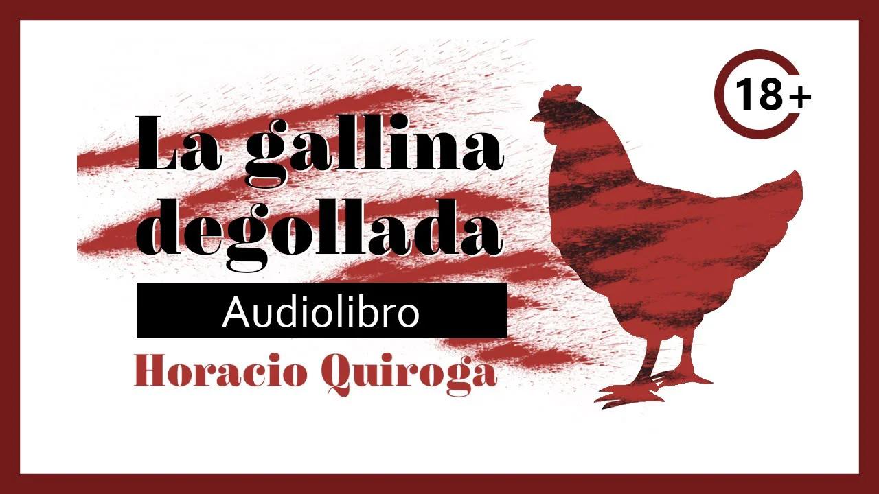 🔴'La gallina degollada' 🐔 de Horacio Quiroga. #AUDIOLIBRO en ESPAÑOL ...