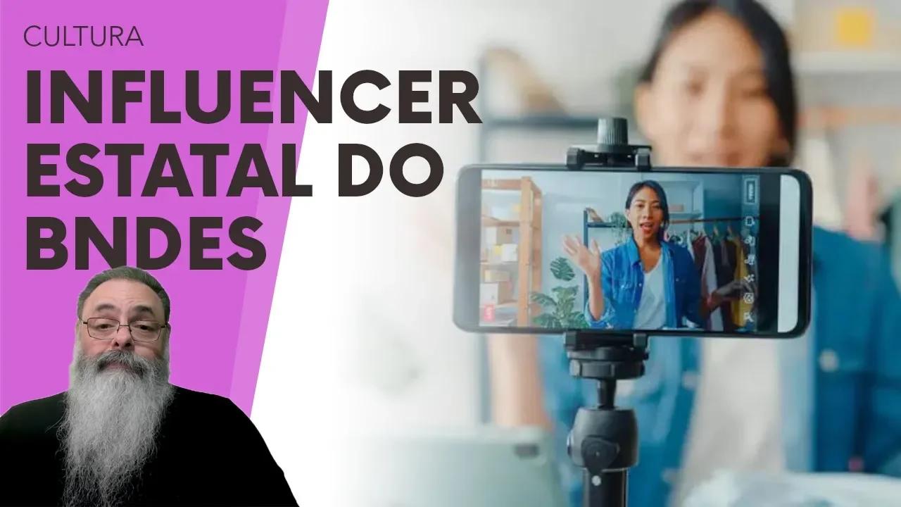 LULA quer CRIAR o "BOLSA INFLUENCER" com BNDES PATROCINANDO INFLUENCERS ...