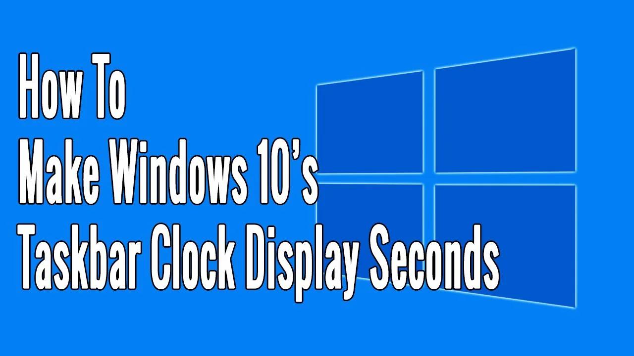 How to Make Windows 10’s Taskbar Clock Display Seconds