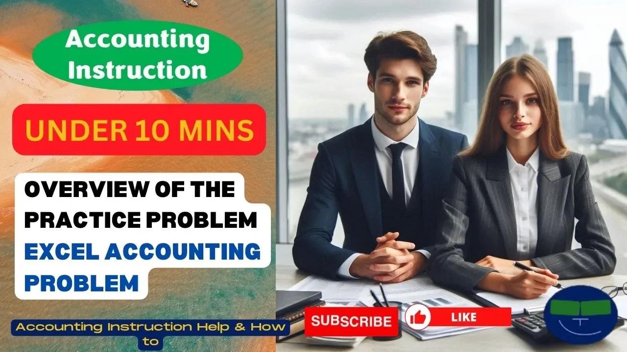 Overview of the Practice Problem Excel Accounting Problem