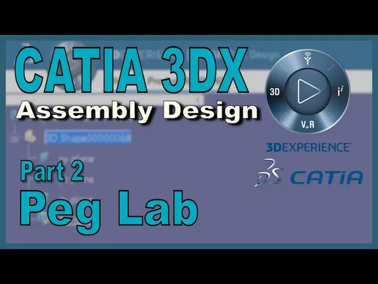 CATIA 3DX Assembly Design - Peg Lab - Part 2