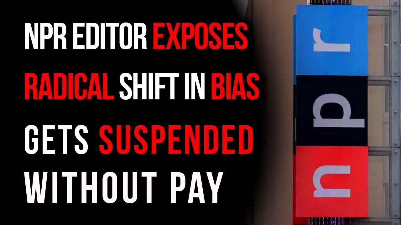 NPR Suspends Editor Who Exposed Left-Wing Bias At Outlet