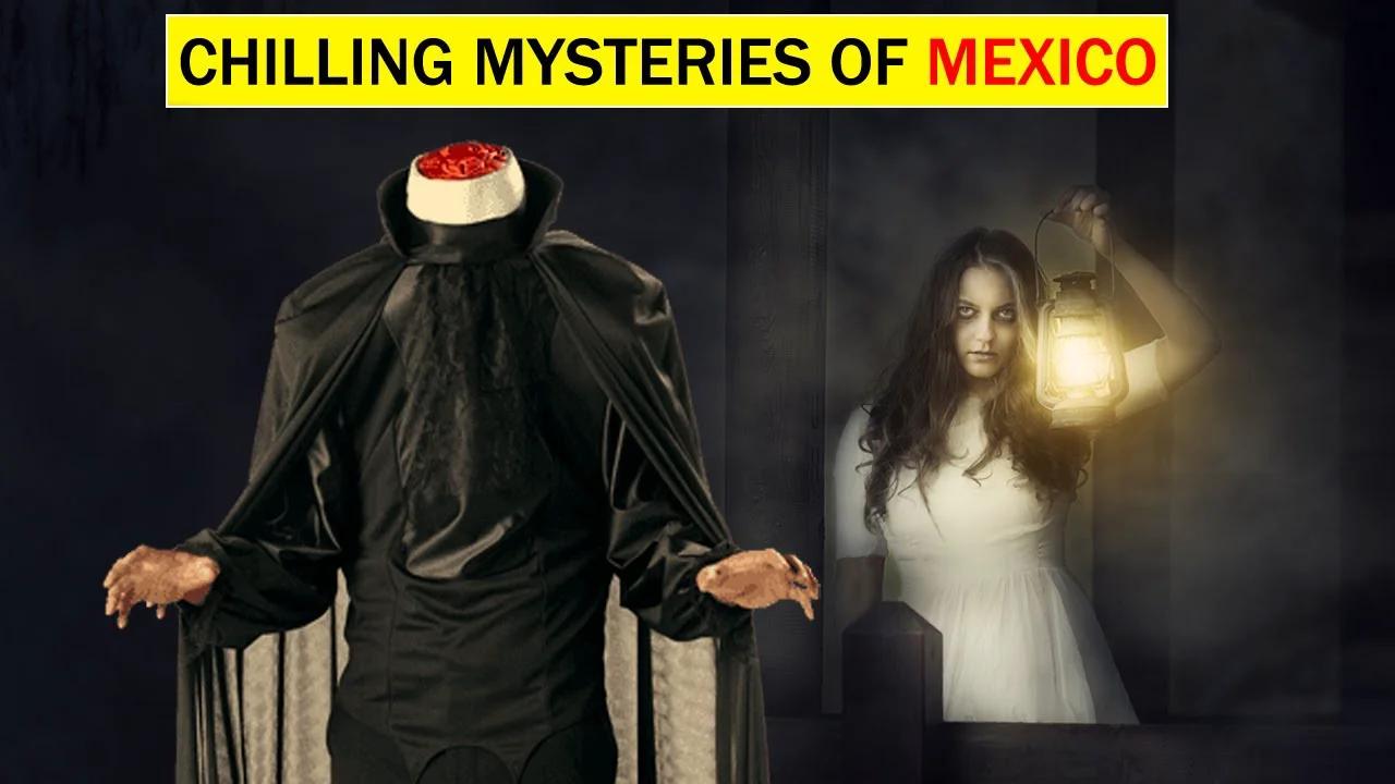 Secret Horrifying Mysteries and Legends of Mexico | The Night Lady ...