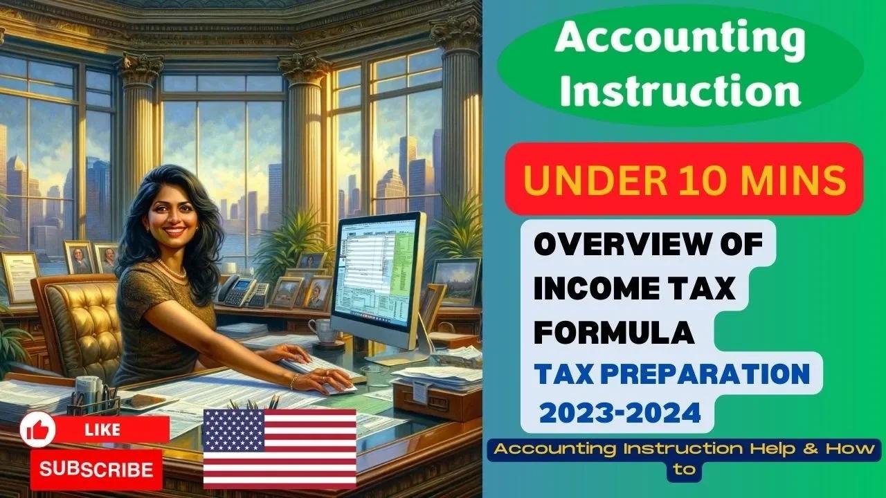 Overview of Income Tax Formula Tax Preparation 2023-2024